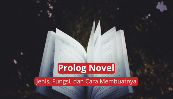 Prolog Novel: Jenis, Fungsi, dan Cara Membuat - Penerbit Bukunesia